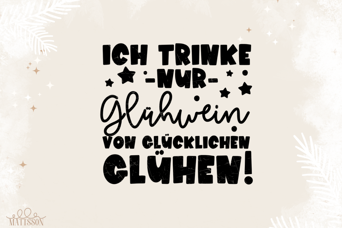 Ich Trinke Nur Gluhwein Von Glucklichen Gluhen
